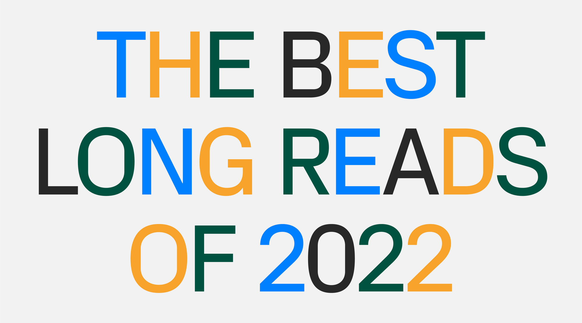 The Best Long Reads of 2022